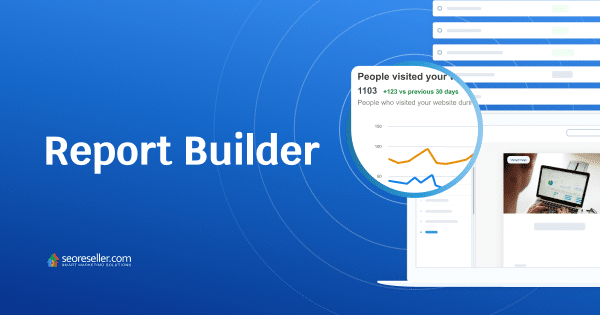 Report Builder | The SEO Report Software That Inspires